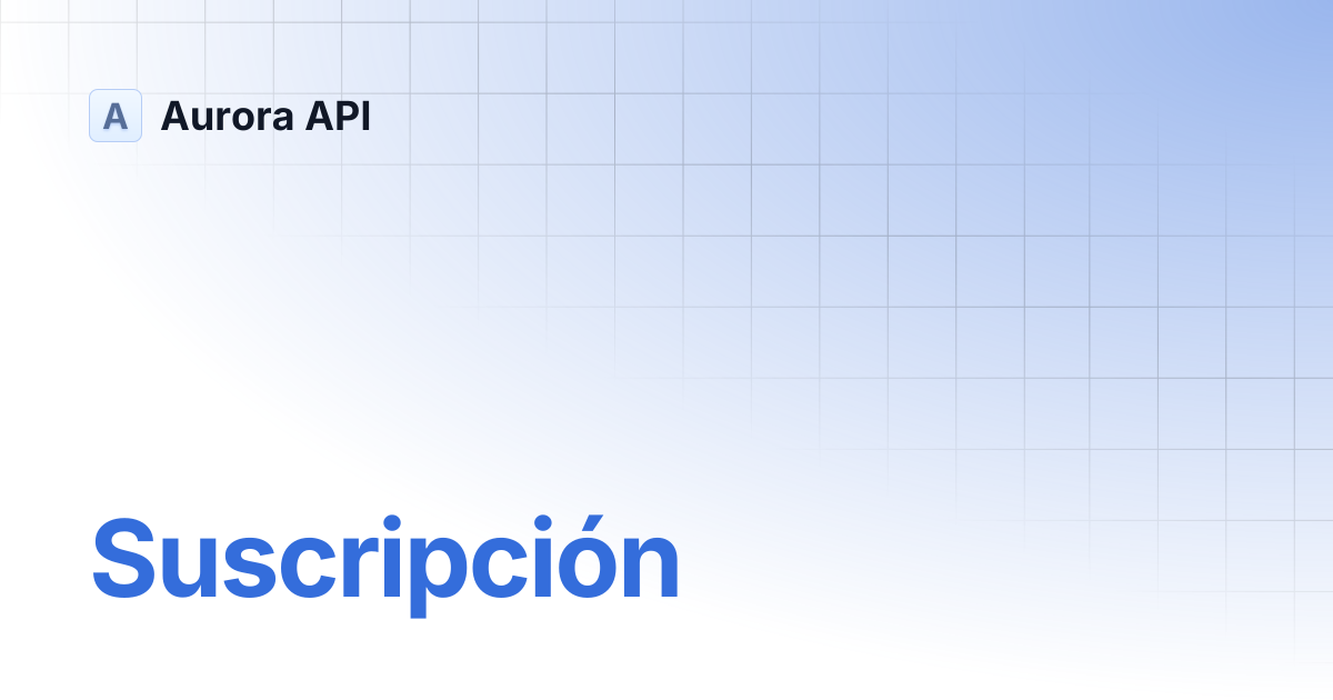 Suscripción | Aurora API